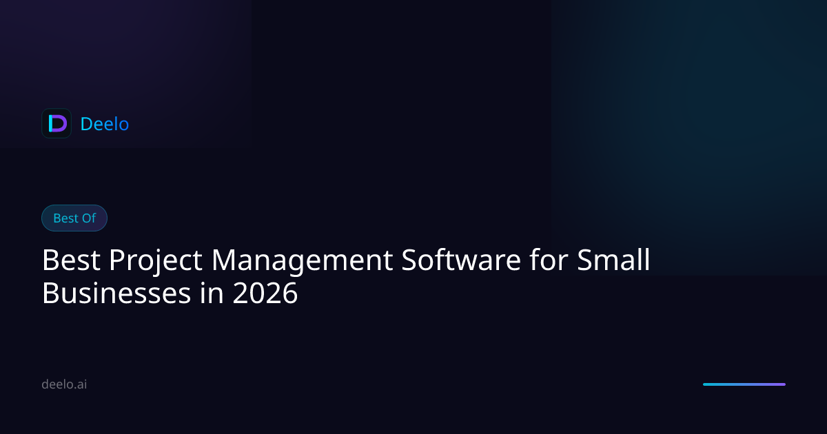 Best Project Management Software for Small Businesses in 2026 | Deelo Blog