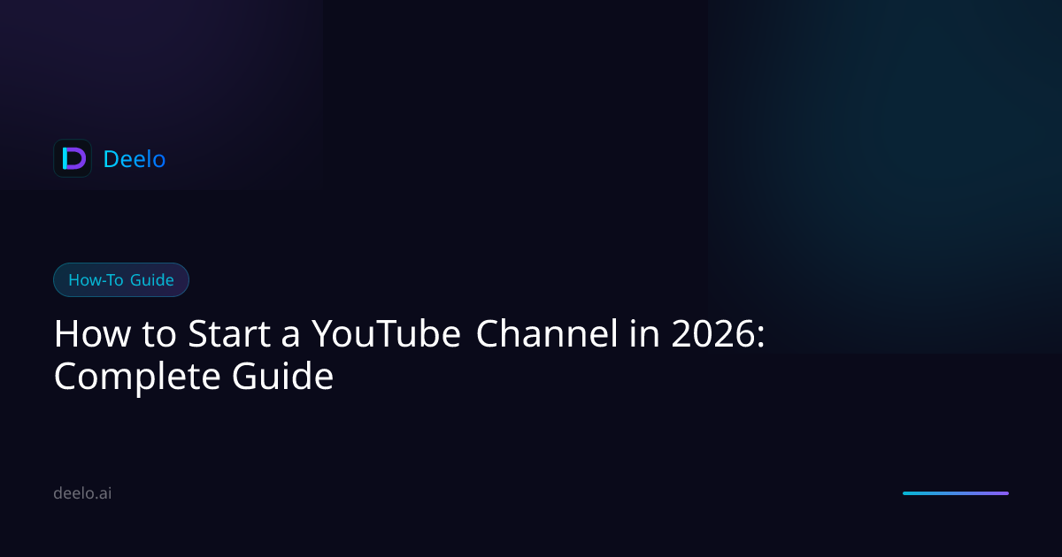 How to Start a YouTube Channel in 2026: Complete Guide | Deelo Blog