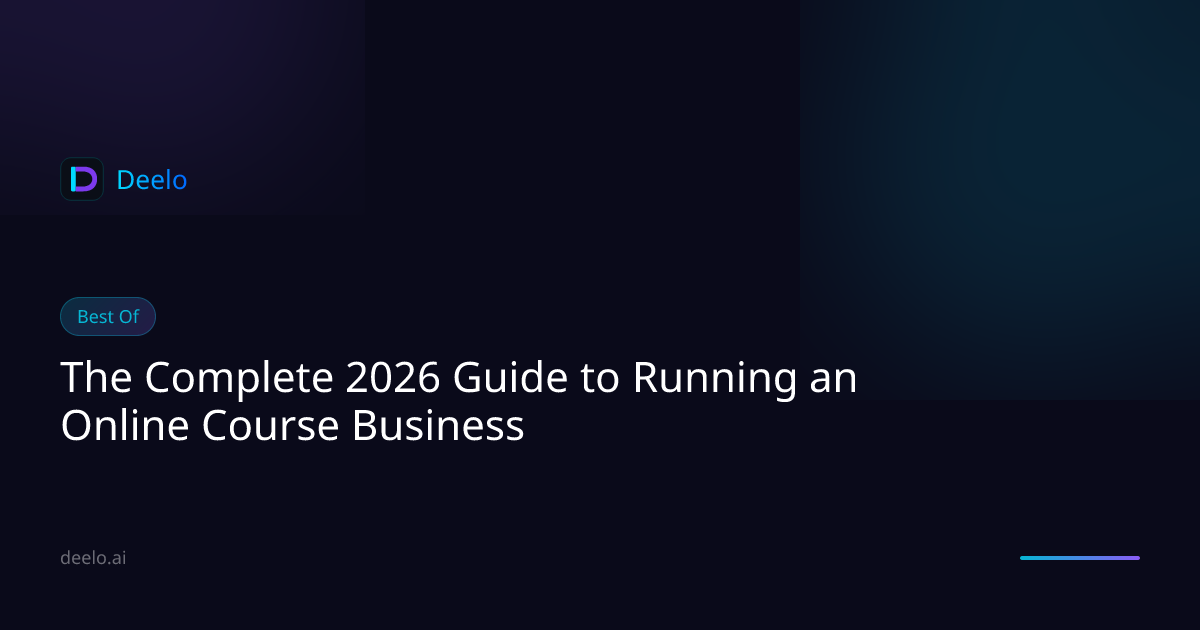 The Complete 2026 Guide to Running an Online Course Business | Deelo Blog
