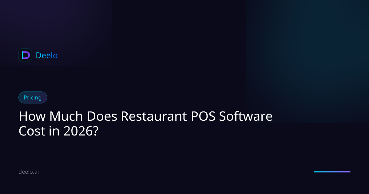 How Much Does Restaurant POS Software Cost in 2026? | Deelo Blog