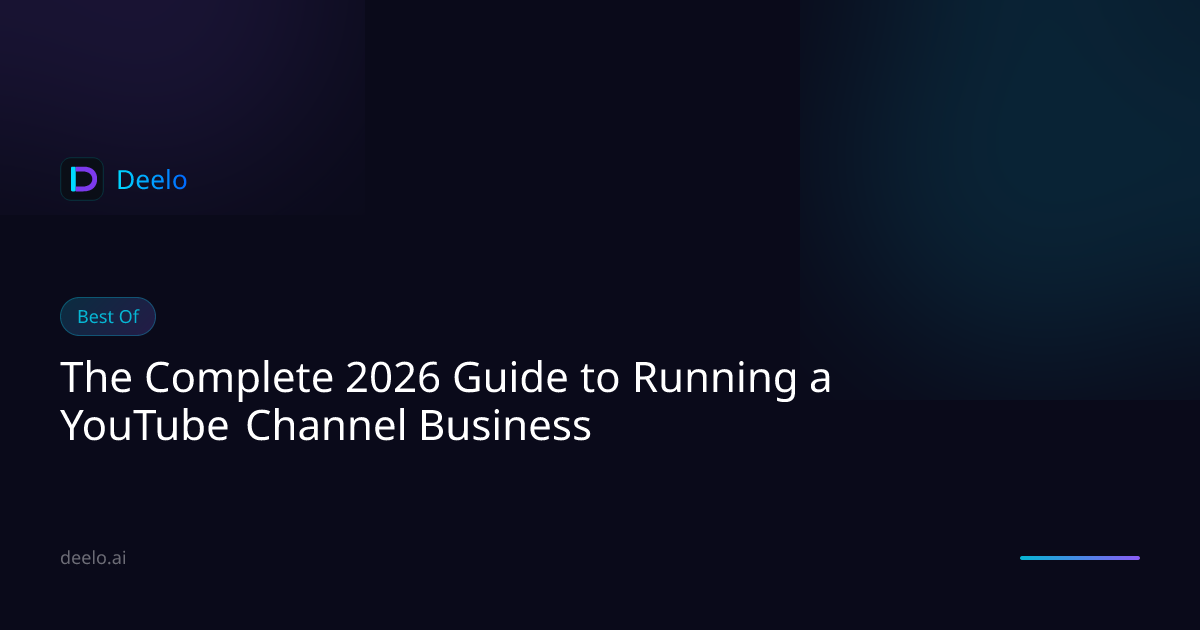 The Complete 2026 Guide to Running a YouTube Channel Business | Deelo Blog